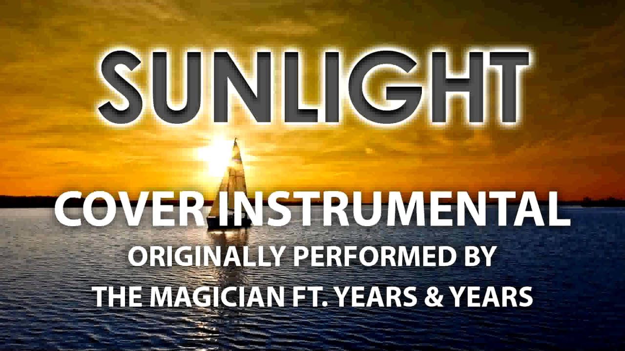 Sunlight (Cover Instrumental) [In the Style of The Magician ft. Years ...