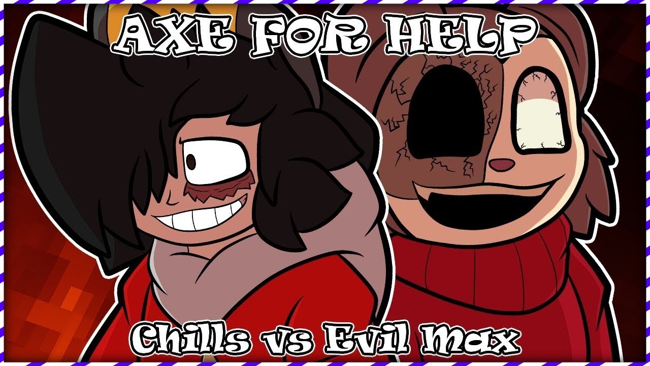 AXE FOR HELP [Chills vs. Evil Max] - YouTube