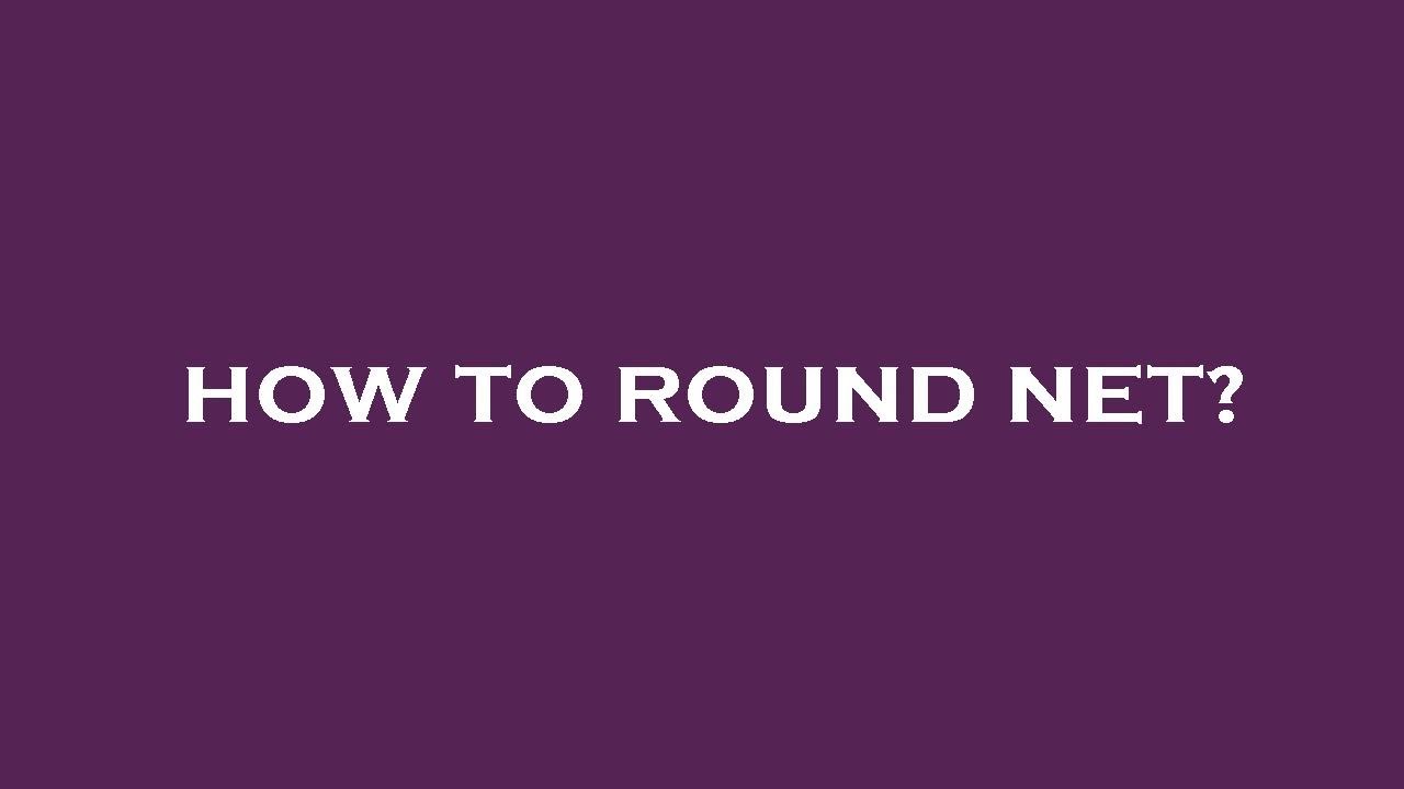How to round net? - YouTube