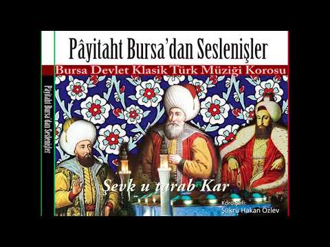 Şevk U Tarab Kar - Bursa Devlet Klasik Türk Müziği Topluluğu