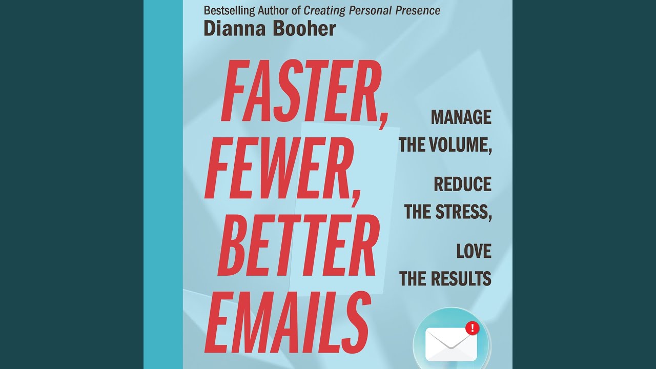 Chapter 39 - Faster, Fewer, Better Emails - Manage the Volume, Reduce ...