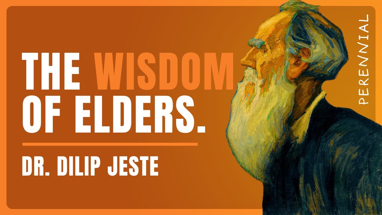 Rediscovering Wise Elders with Dr. Dilip Jeste | In Search of Wisdom ...