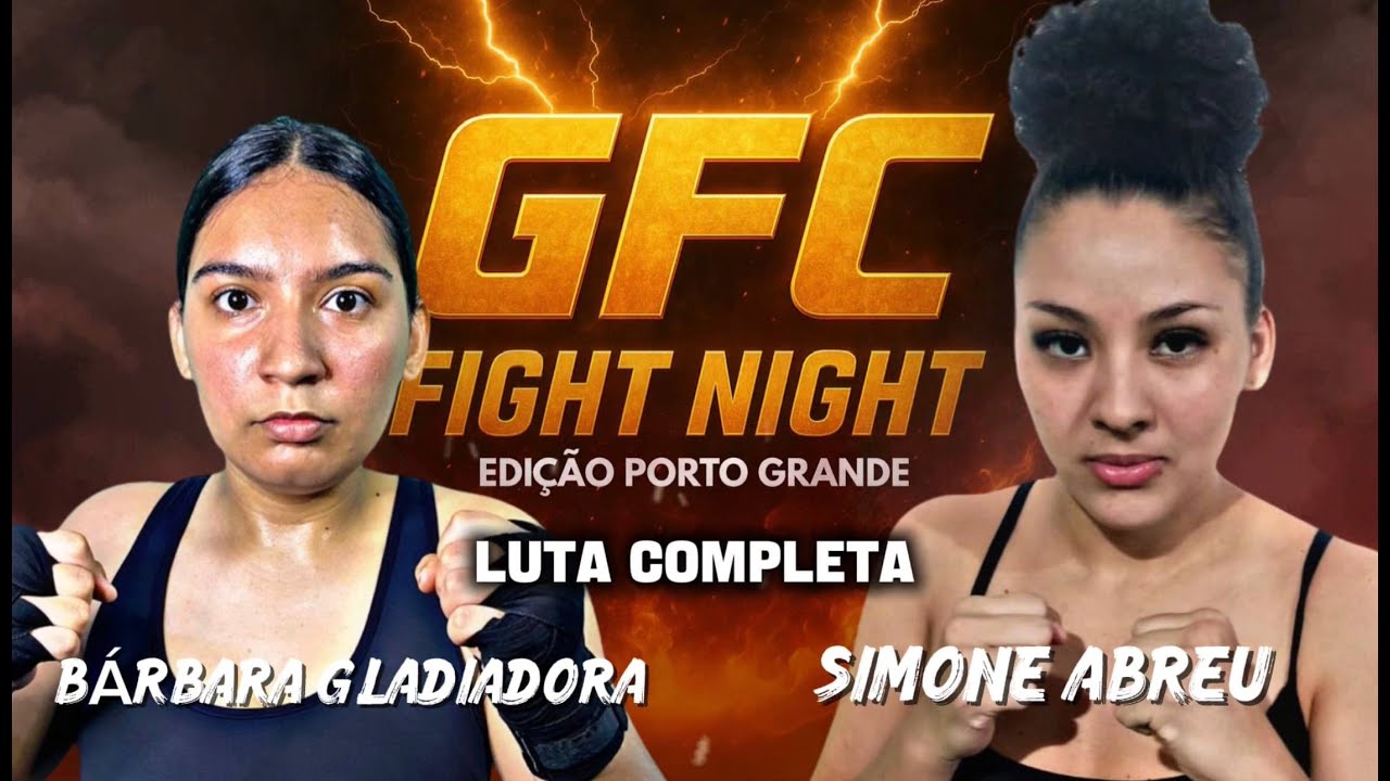 Luta Completa – GFC Fight Night Porto Grande, luta completa de Bárbara Gladiadora X Simone Abreu ...