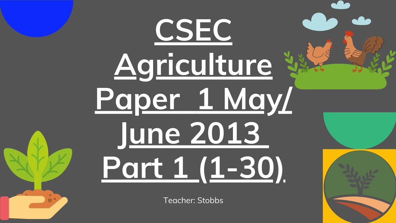 CSEC AGRICULTURAL SCIENCE PAPER 1 MAY-JUNE 2013 (Part 1 1-30) - YouTube