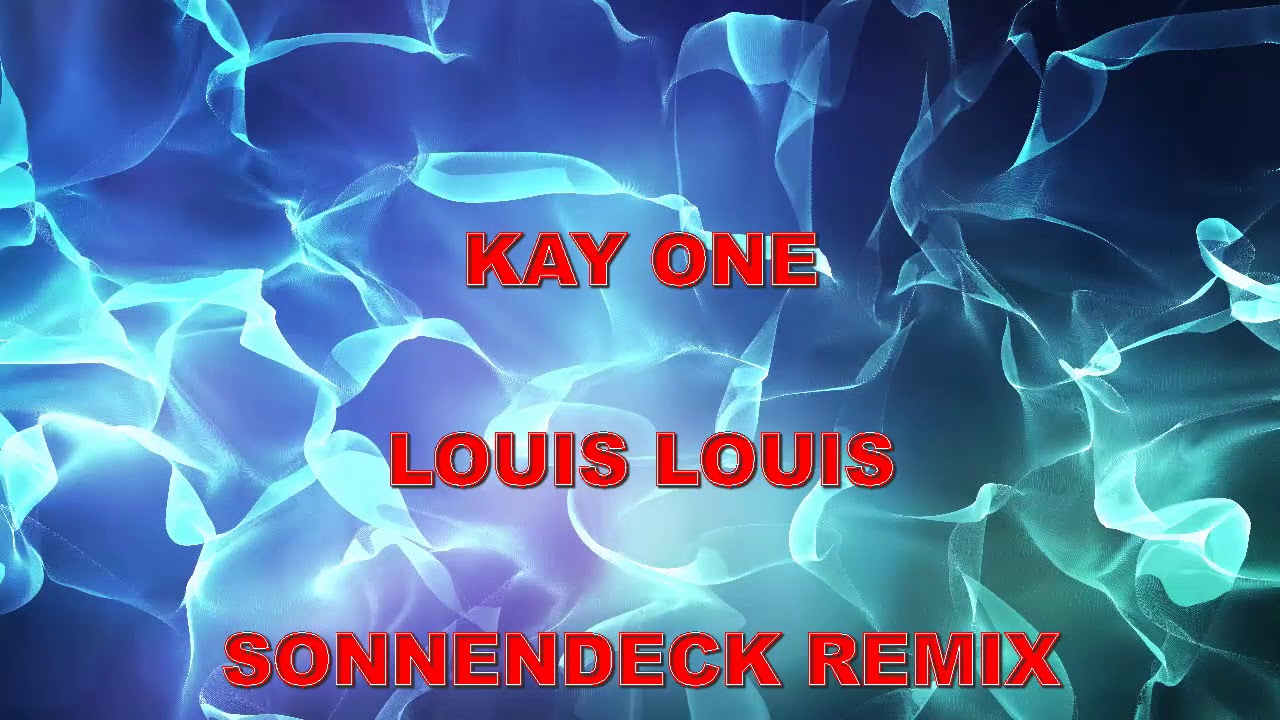 KAY ONE - LOUIS LOUIS (SONNENDECK REMIX) - YouTube