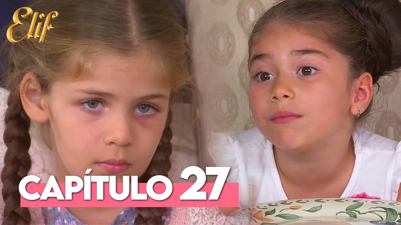 Elif Primera Temporada Capitulo 27 | Elif Capitulo 27 - YouTube