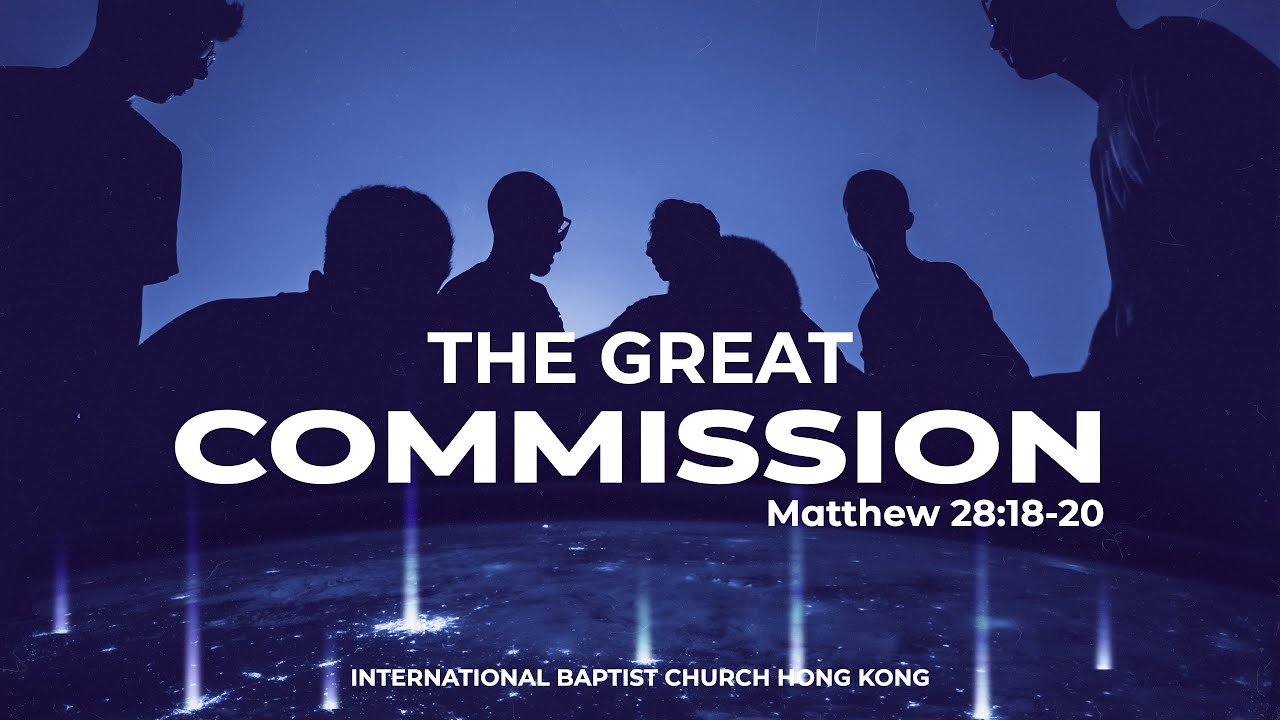 IBC Sermon LiveStream_The Great Commission_(Matthew 28:18-20 ...