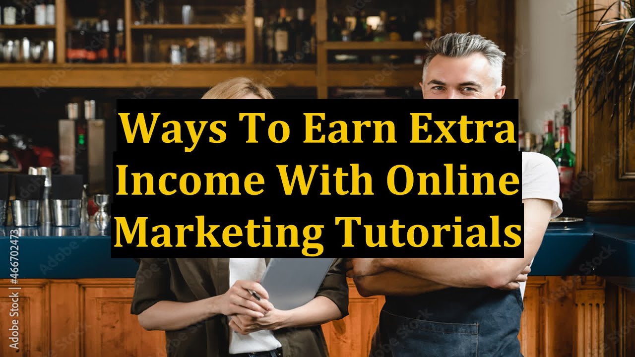 Ways To Earn Extra Income With Online Marketing Tutorials - YouTube