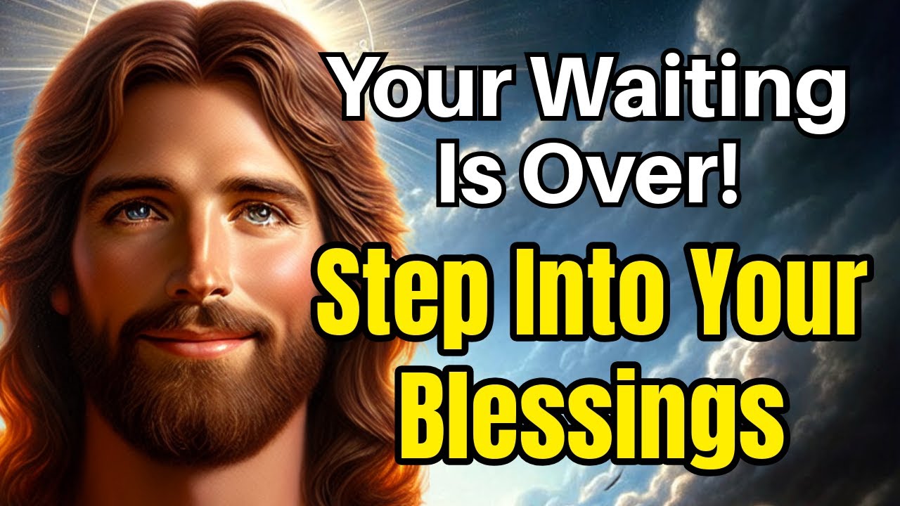 Your Waiting Is Over: Step Into Your Blessings (Gods Message | God ...