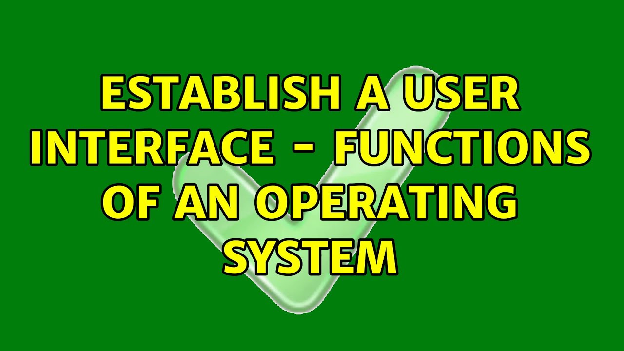 Establish A User Interface Functions Of An Operating System YouTube establish-a-user-interface-functions-of-an-operating-system-youtube