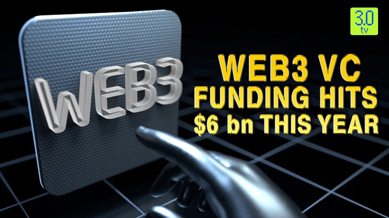 Web3 VC Funding Hits $6 bn This Year | Web3 | 3.0 TV - YouTube