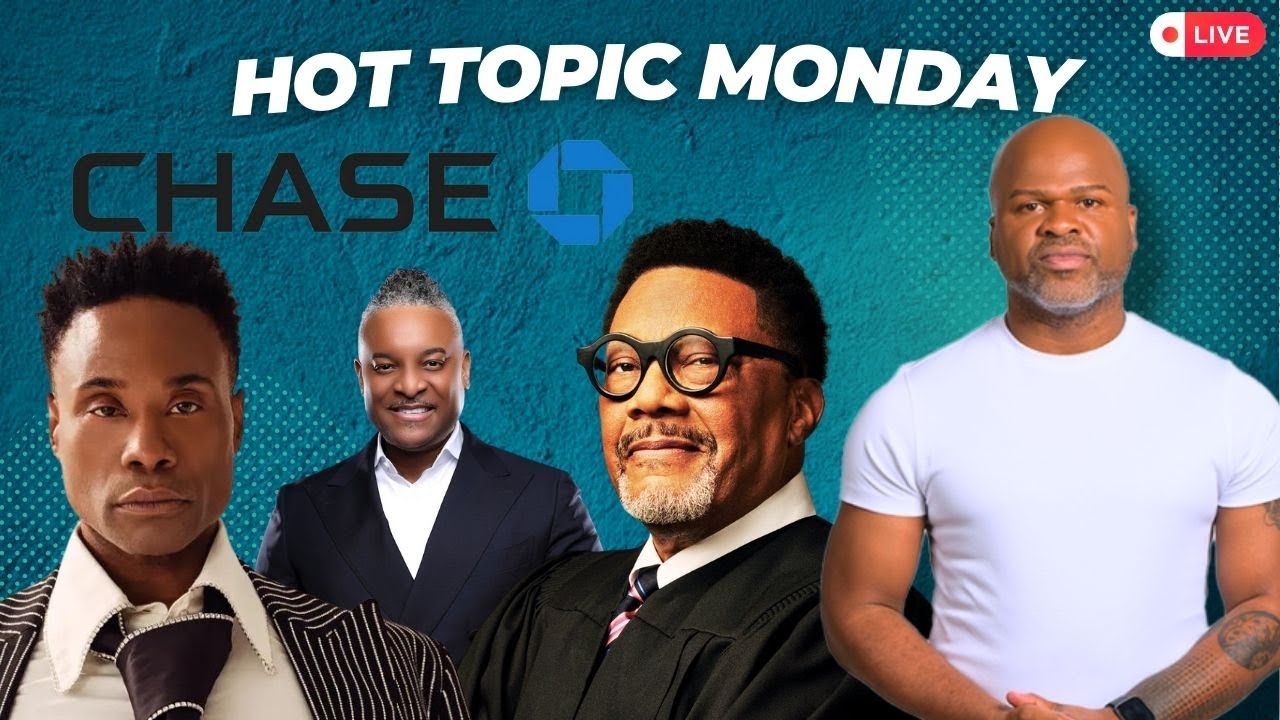 Hot Topics | Billy Porter's New Church Home | Judge Mathis' Divorce | Chase Bank Scandal - YouTube