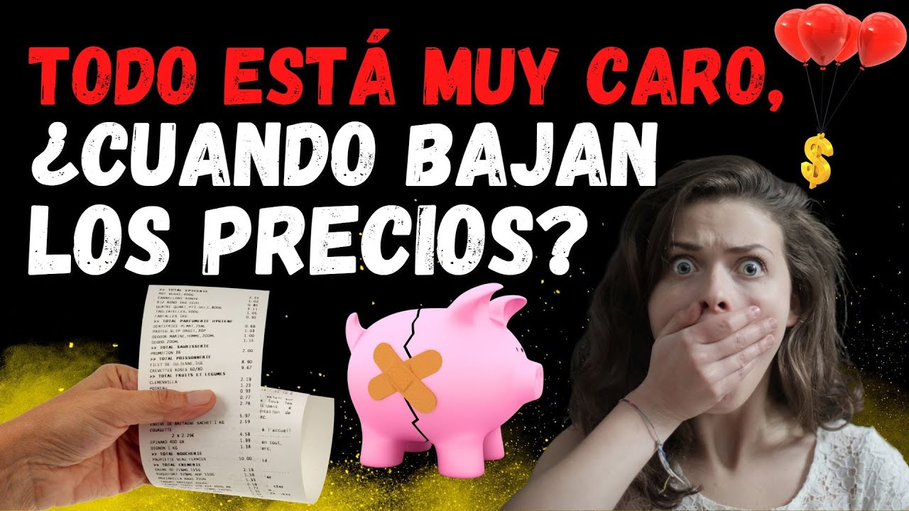 Todo está muy caro, ¿cuando bajan los precios? - YouTube