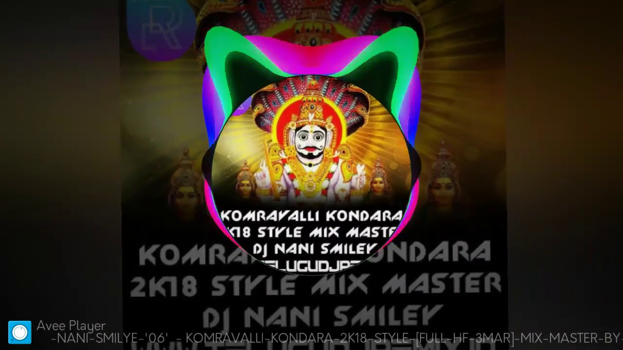 KOMRAVALLI-KONDARA-2K18-STYLE-_FULL-HF-3MAR_-MIX-MASTER-BY-DJ-NANI ...
