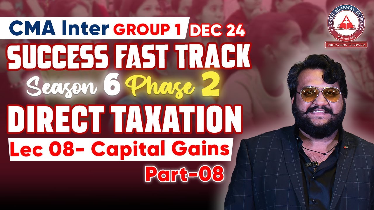 CMA Inter- DIRECT TAX Day 08 Capital Gain | Success Fast Track Season ...