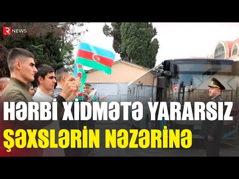 Hərbi xidmətə yararsız şəxslərin nəzərinə - RTV