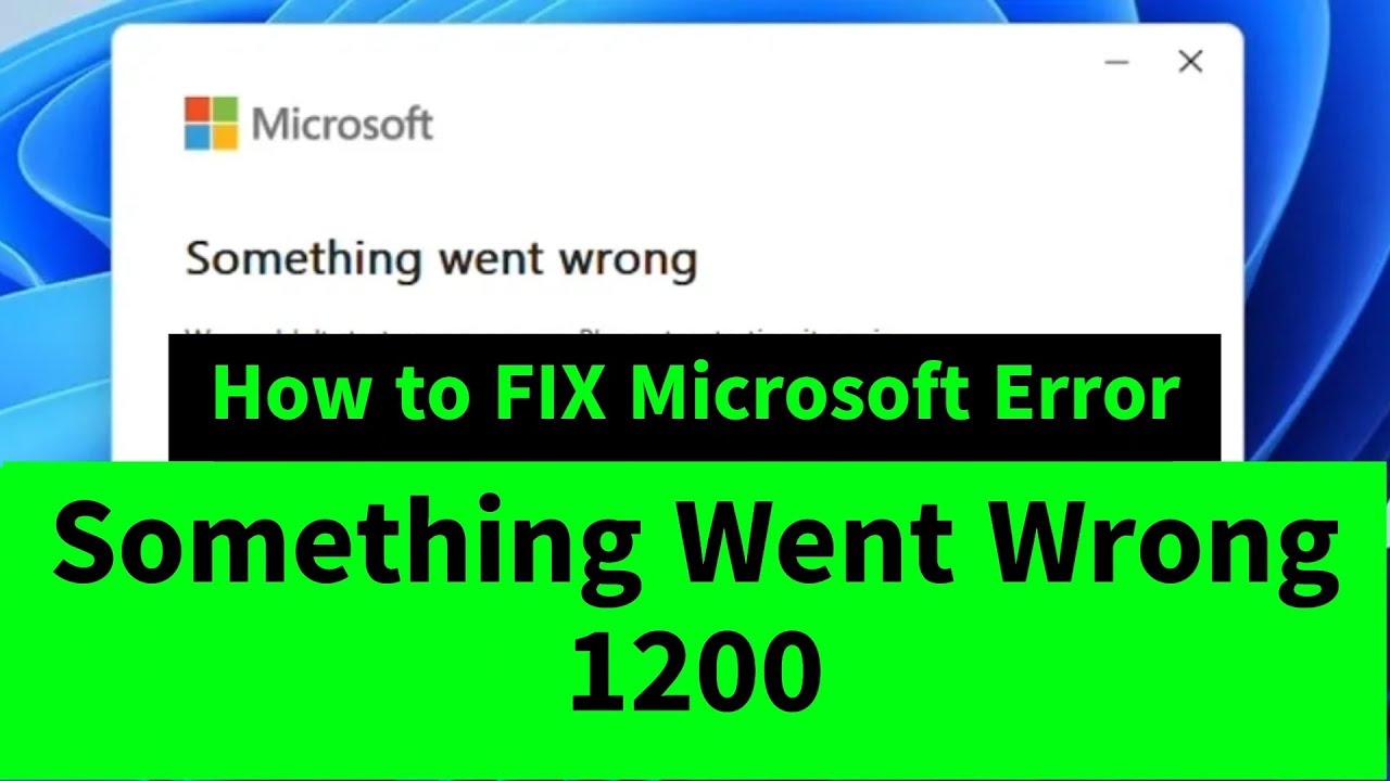 Microsoft Error: Something Went Wrong [1200] - YouTube