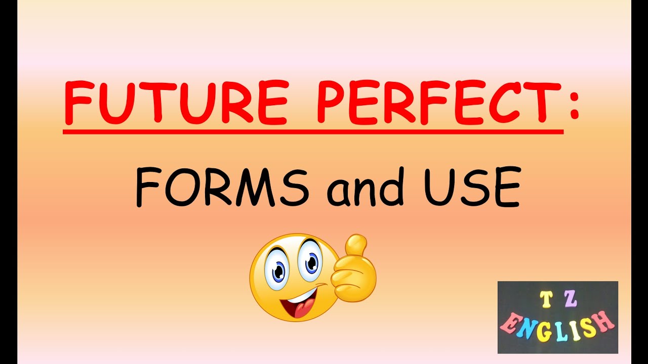 TeacherZule - FUTURE PERFECT: Forms and Use - YouTube