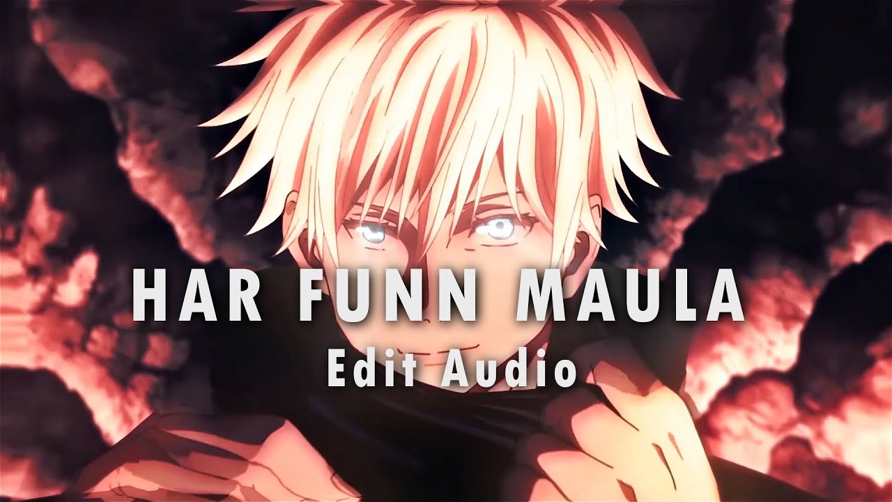 HAR FUNN MAULA - EDIT AUDIO | HINDI AMV ! - YouTube