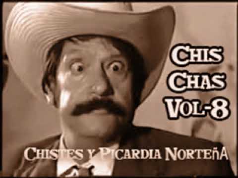 CHIS CHAS VOL-8 .......CHISTES Y PICARDIA NORTEÑA - YouTube