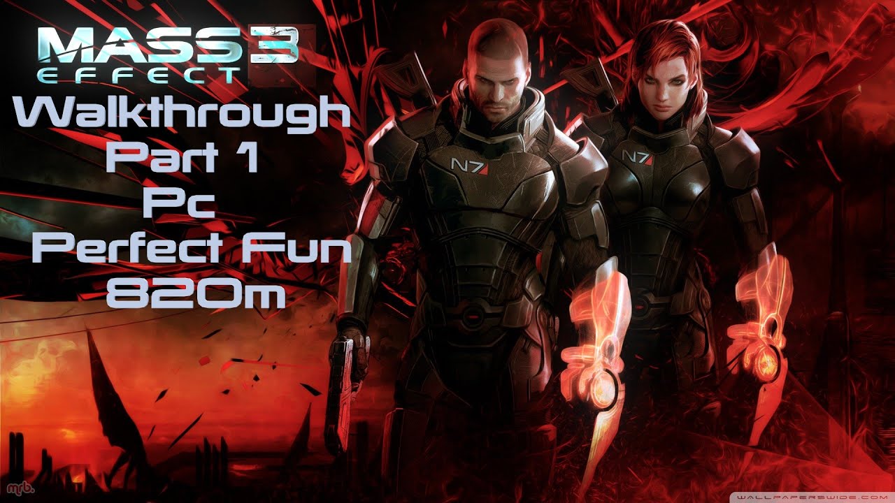 Mass Effect 3 Pc Walkthrough Part 1 Perfect fun - YouTube