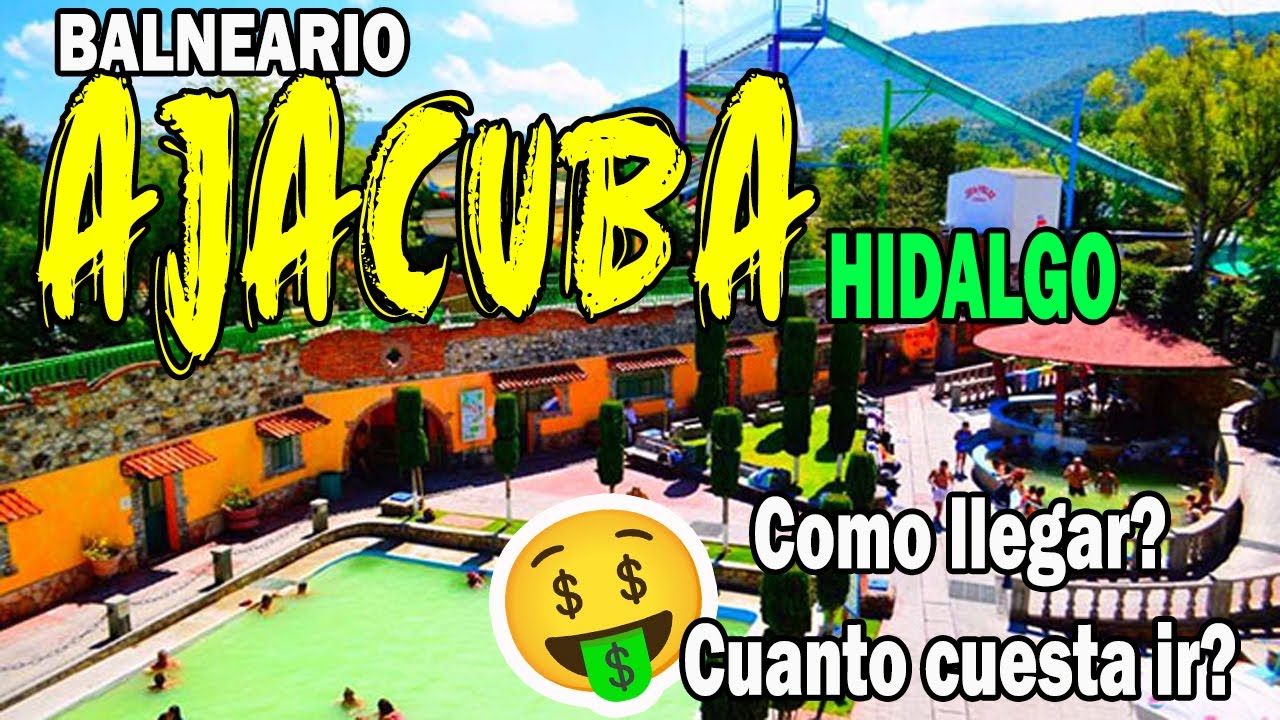 Balneario Ajacuba Hidalgo | Cuanto cuesta ir? como llegar? - YouTube
