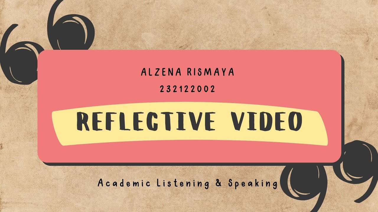 REFLECTIVE VIDEO | ACADEMIC LISTENING & SPEAKING - YouTube