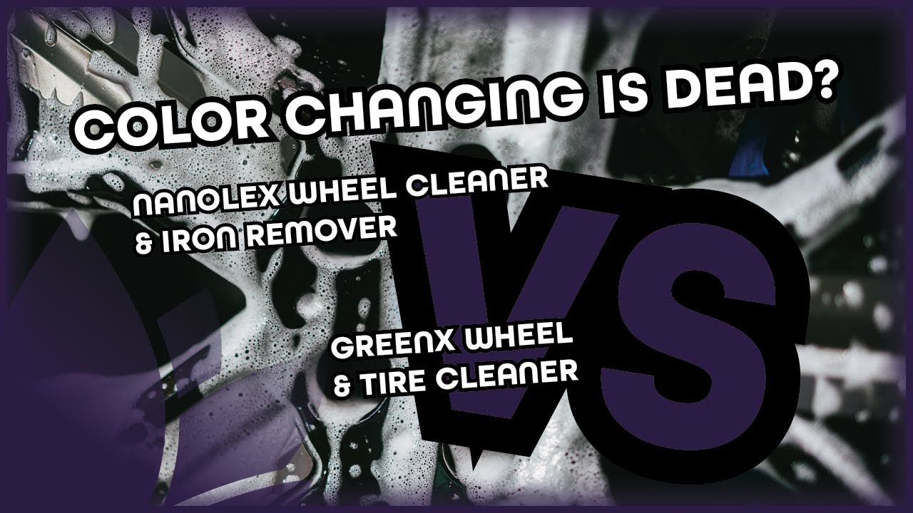 Color changing is dead? Nanolex Wheel Cleaner & Iron Remover VS Greenx ...
