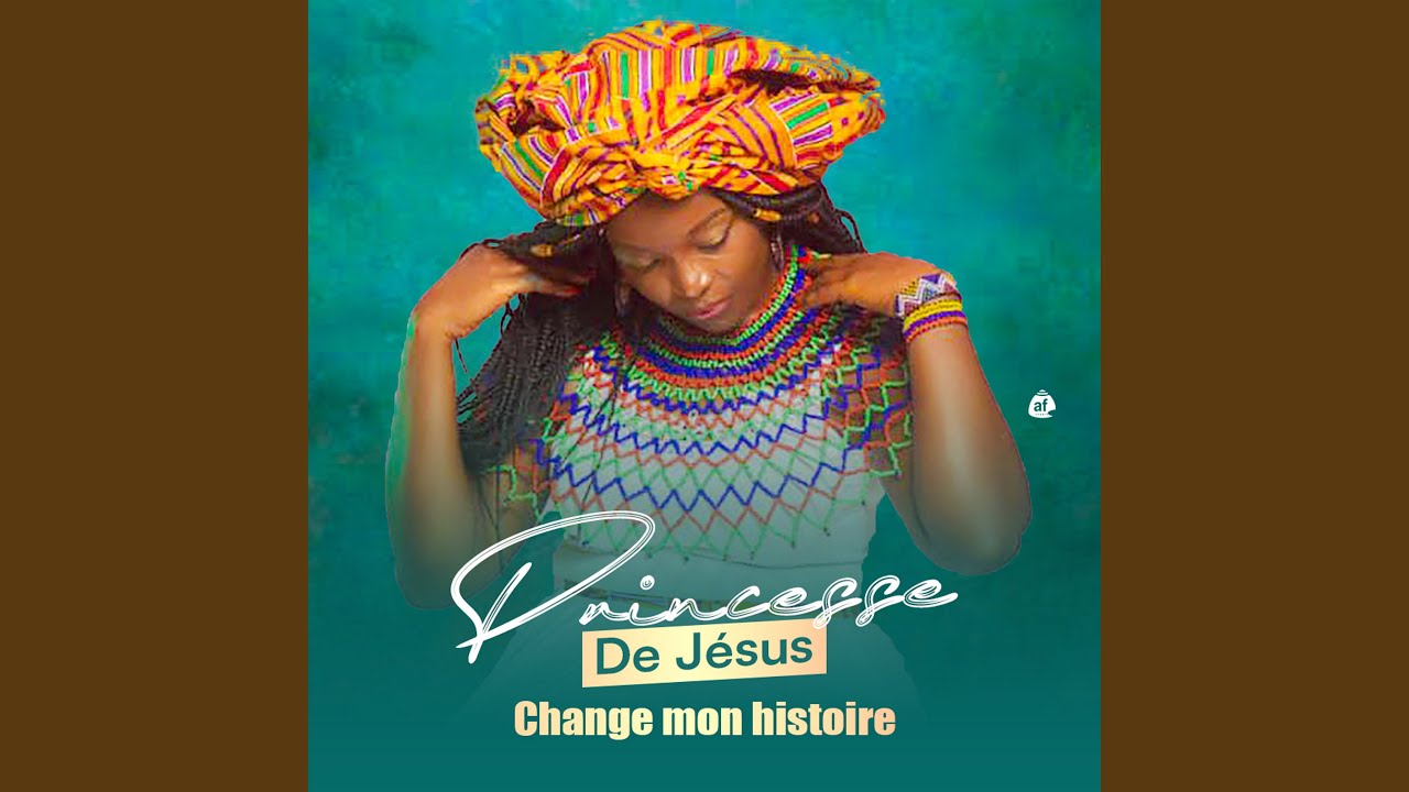 CHANGE MON HISTOIRE - PRINCESSE DE JESUS - YouTube