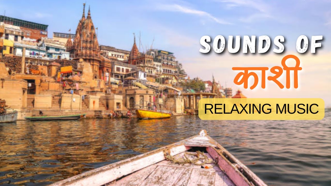 Sounds of Kashi | Morning Relaxing music |Mesmerising Hindu Classical ...