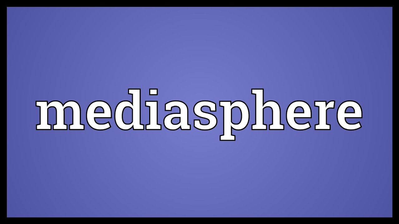 Mediasphere Meaning - YouTube
