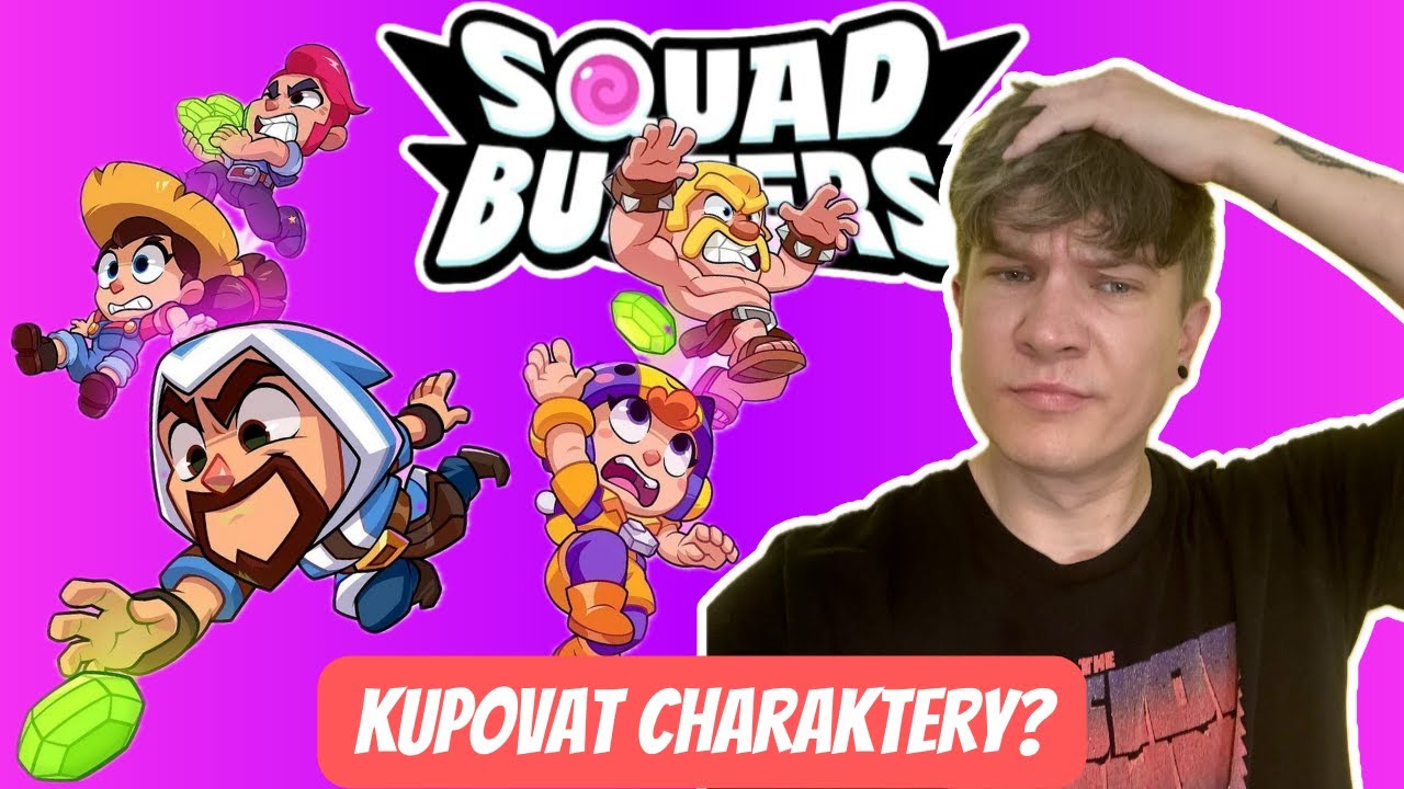 KUPUOVAT CHARAKTERY? NEBO NE? | SQUAD BUSTERS - YouTube
