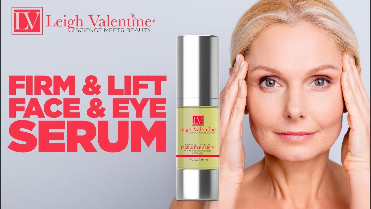 Leigh Valentine Skin Care - Firm & Lift Mineral Face & Eye Serum - YouTube