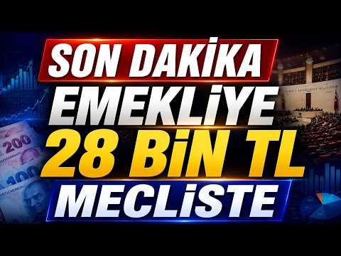 Son Dakika Emekliye 28 Bin Mecliste