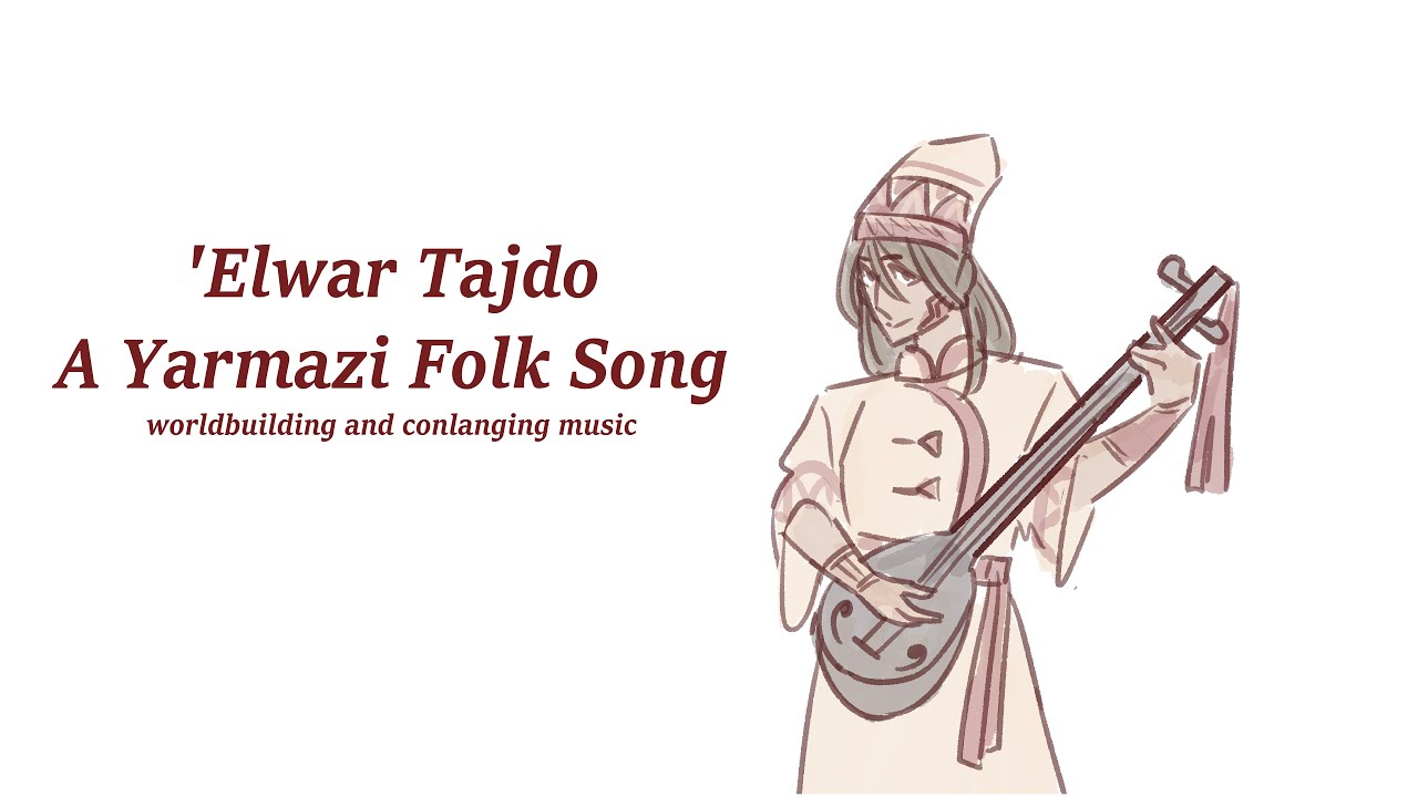 'Elwar Tajdo - A Yarmazi folk song | Worldbuilding and conlanging music ...