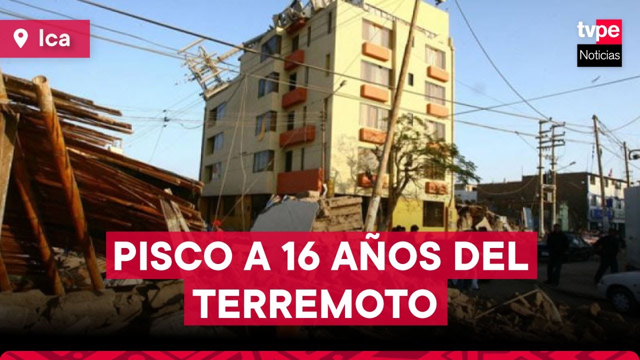 Terremoto en Pisco: ¿cómo se encuentra Ica a 16 años de la tragedia ...