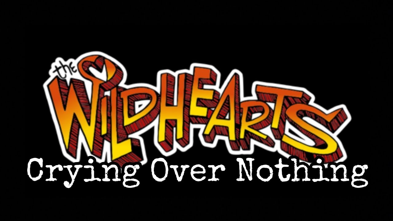 THE WiLDHEARTS - Crying Over Nothing (Lyric Video) - YouTube