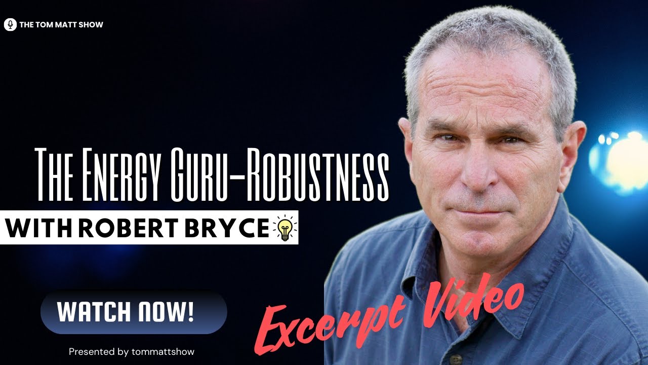EXCERPT: The Energy Guru - Robustness with Robert Bryce ⚡ - YouTube