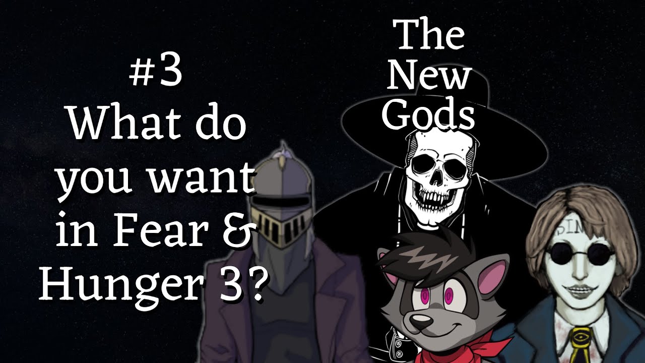 The New Gods Podcast #3: What Do You Want In Fear and Hunger 3 ...