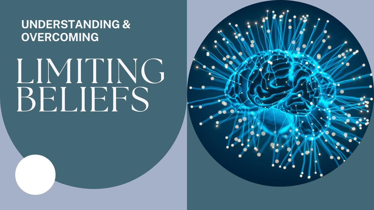 Understanding and Overcoming Limiting Beliefs - YouTube