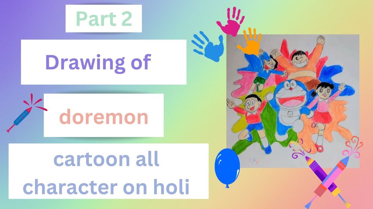 Part 2 Drawing of doremon cartoon all character on the occasion of holi ...