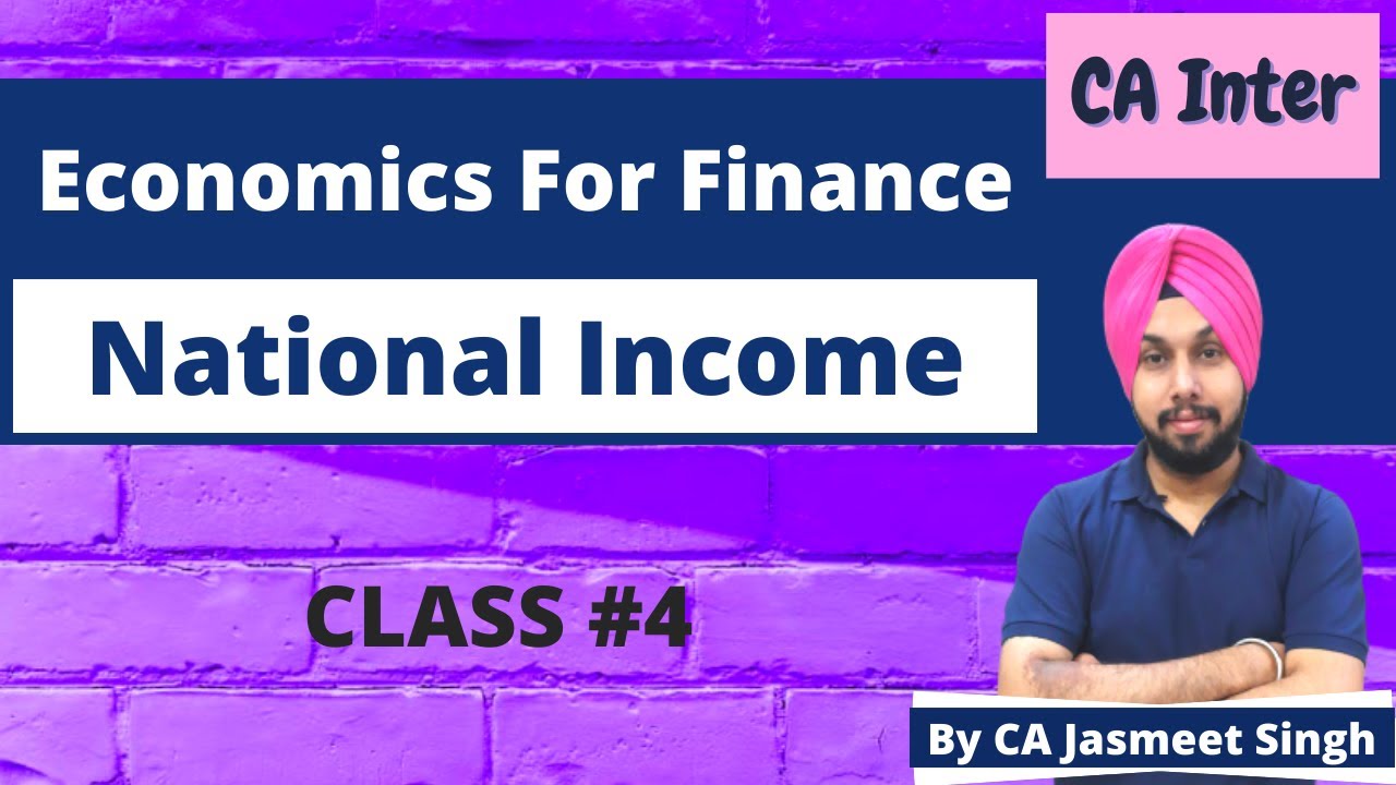 Class 4 National Income Economics For Finance CA Inter May 2021 class-4-national-income-economics-for-finance-ca-inter-may-2021