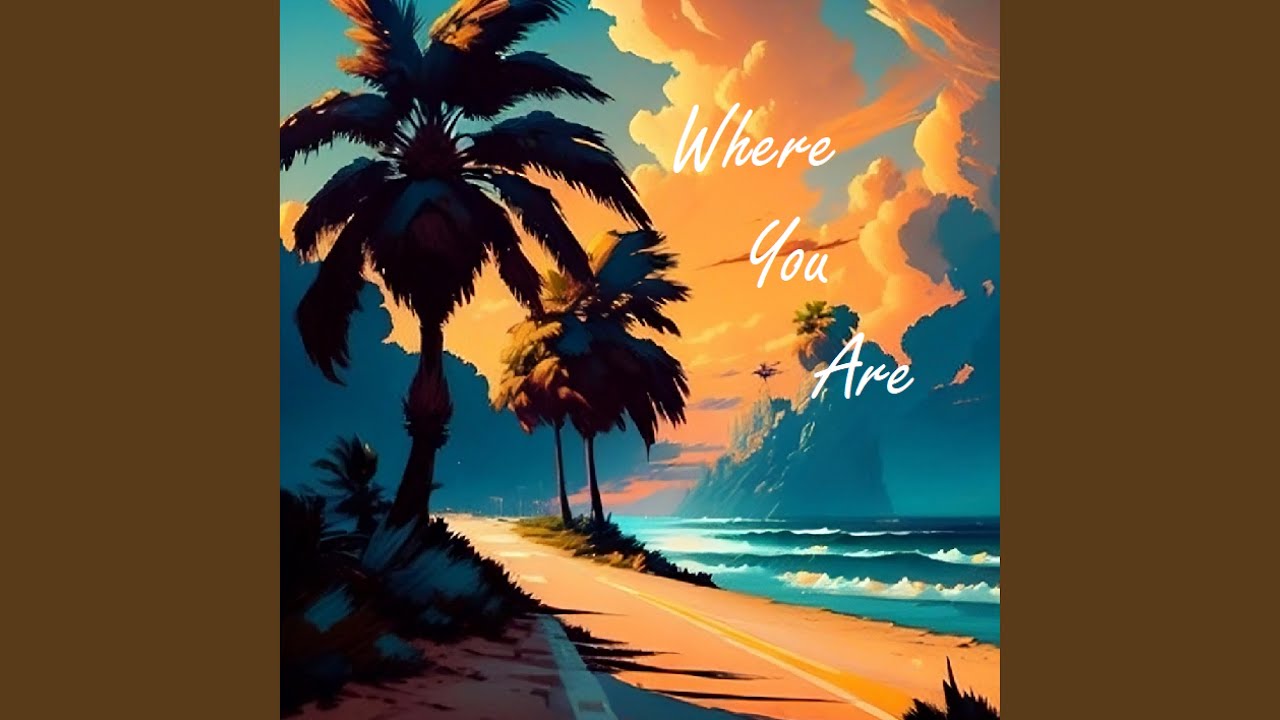 Where You Are (feat. Noah Rojas) - YouTube