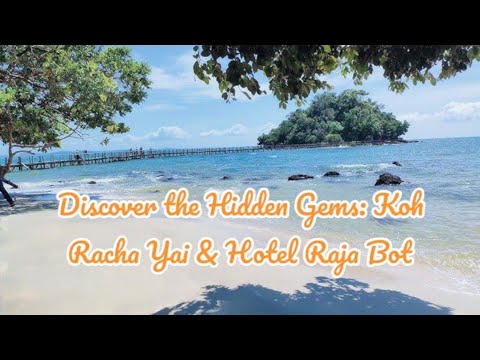 Discover the Hidden Gems: Koh Racha Yai & Hotel Raja Bot - YouTube