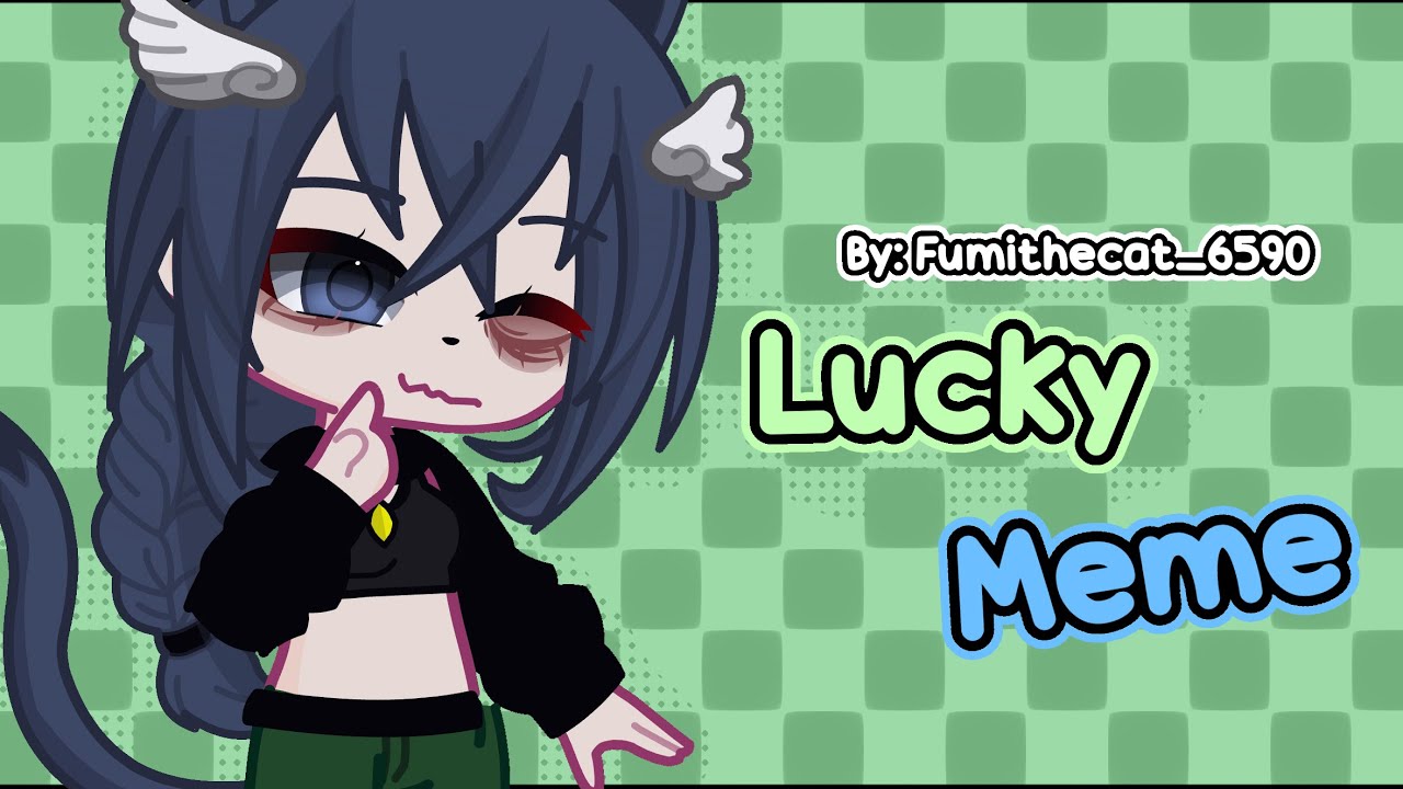 I’m so lucky lucky || meme || Gacha life 2 || (Read description for ...