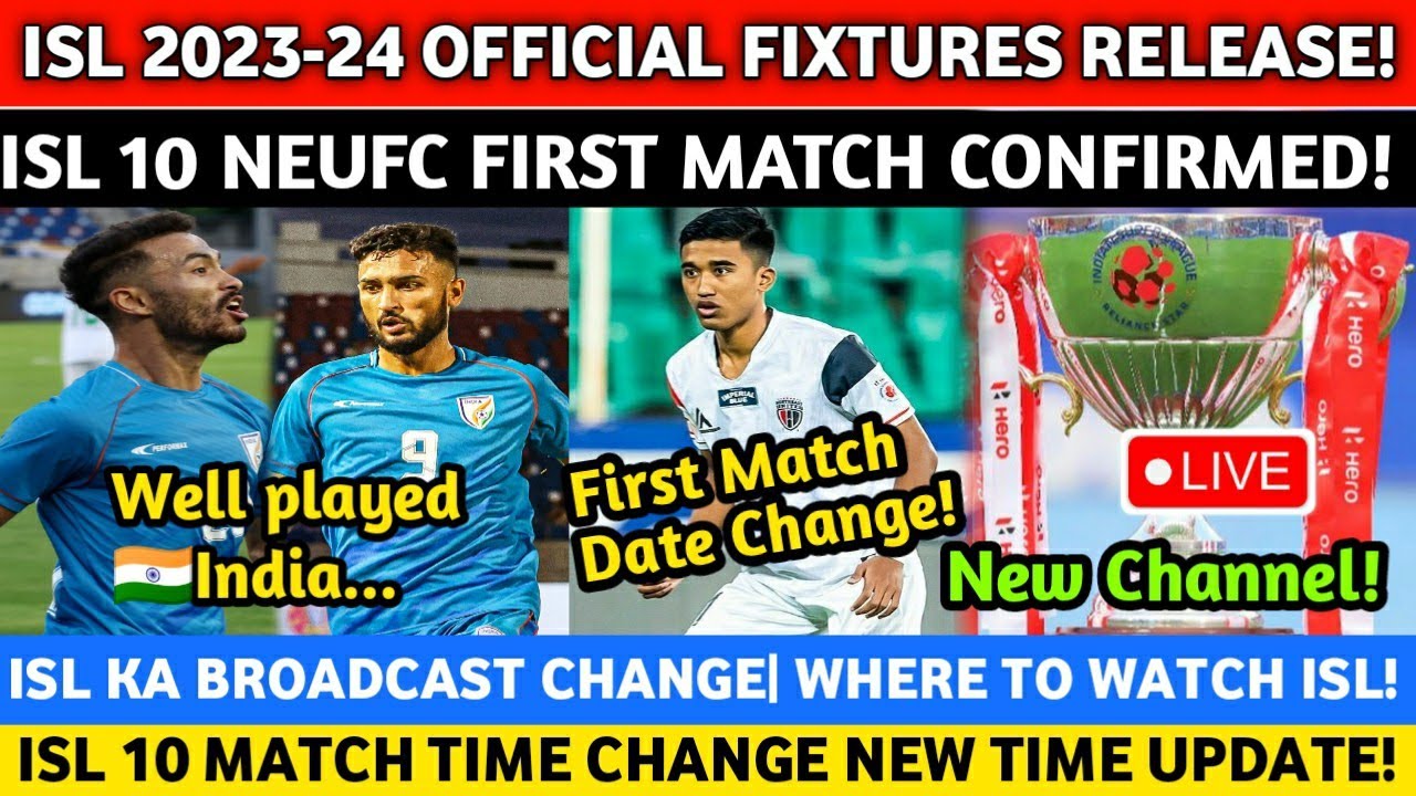 ISL 10 NEUFC FIRST MATCH CONFIRMED| ISL 2023-24 New Broadcasters Change ...