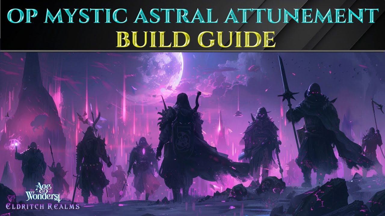 OP MYSTIC ASTRAL ATTUNEMENT Build Guide - AGE OF WONDERS 4 - YouTube