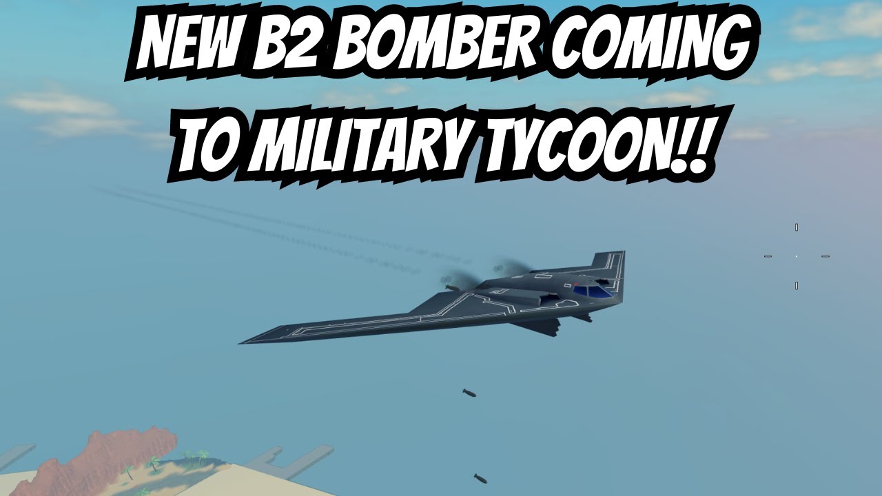 NEW B2 BOMBER COMING TO MILITARY TYCOON - YouTube