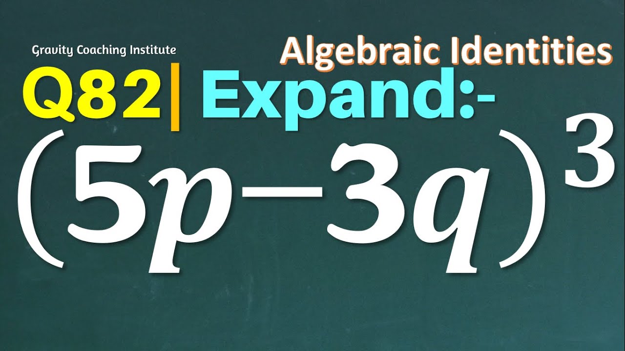 Q82 Expand 5p 3q 3 Find The Cube Of 5p 3q Expand 5p 3q Whole