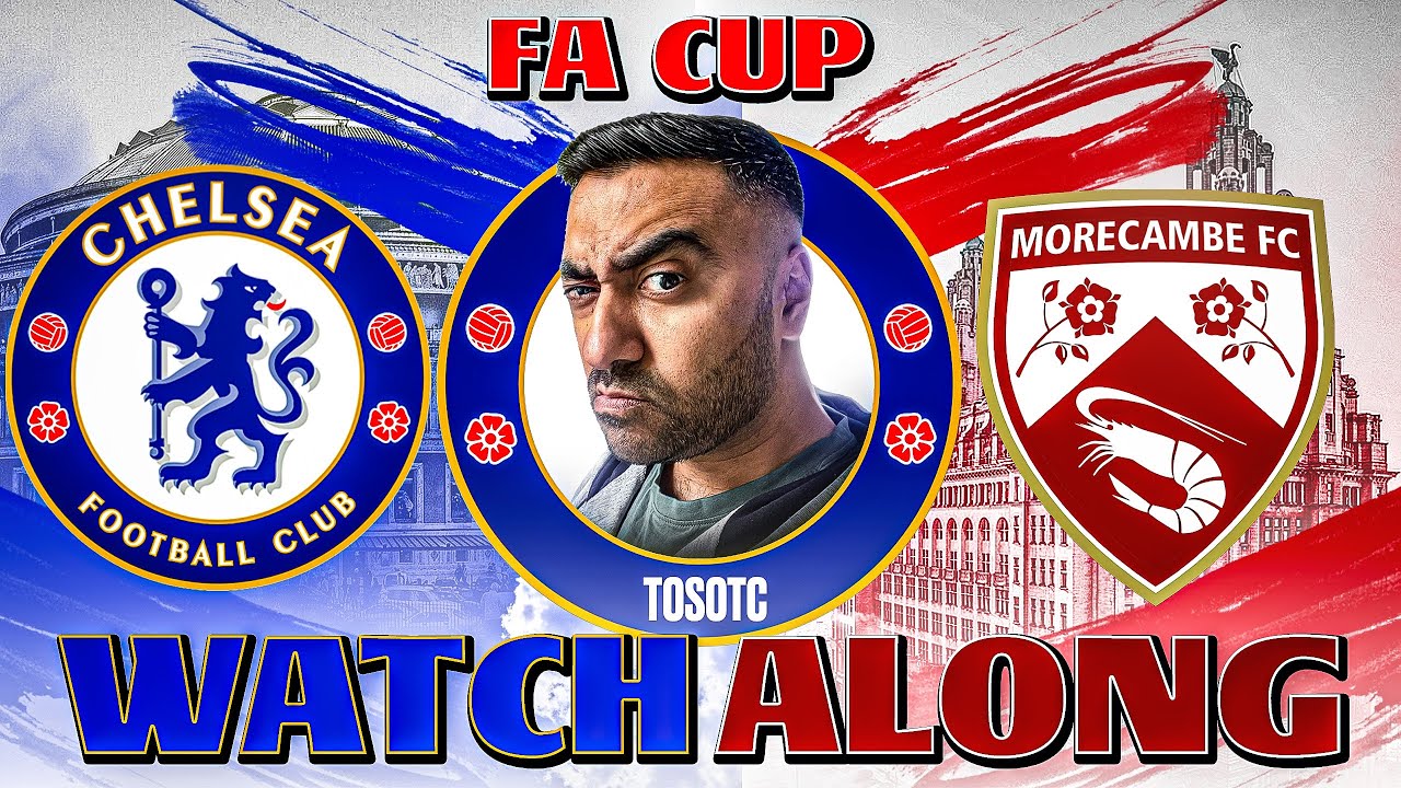 CHELSEA 5-0 MORECAMBE | LIVE WATCH ALONG & REACTIONS | FA CUP - YouTube
